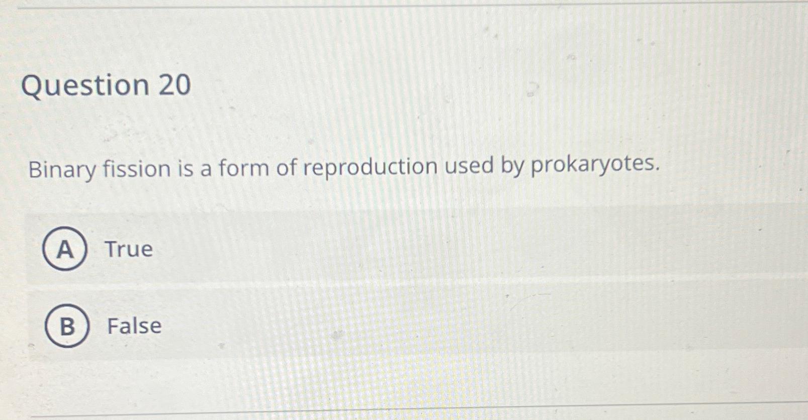 Solved Question 20Binary fission is a form of reproduction | Chegg.com