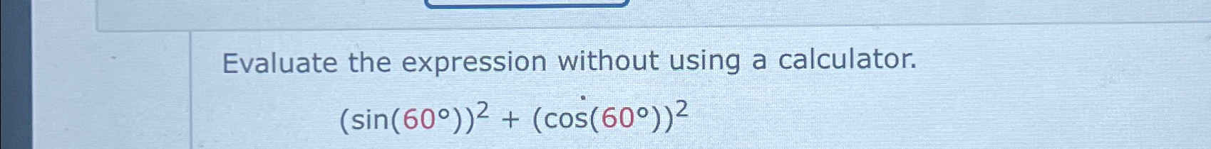 Solved Evaluate the expression without using a | Chegg.com
