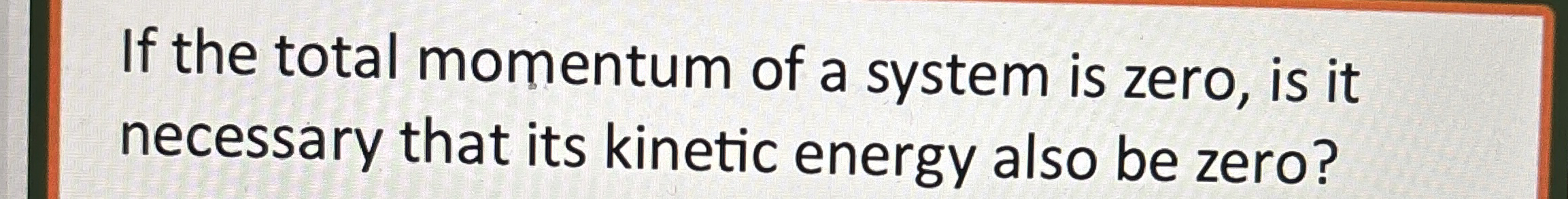 Solved If the total momentum of a system is zero, is | Chegg.com