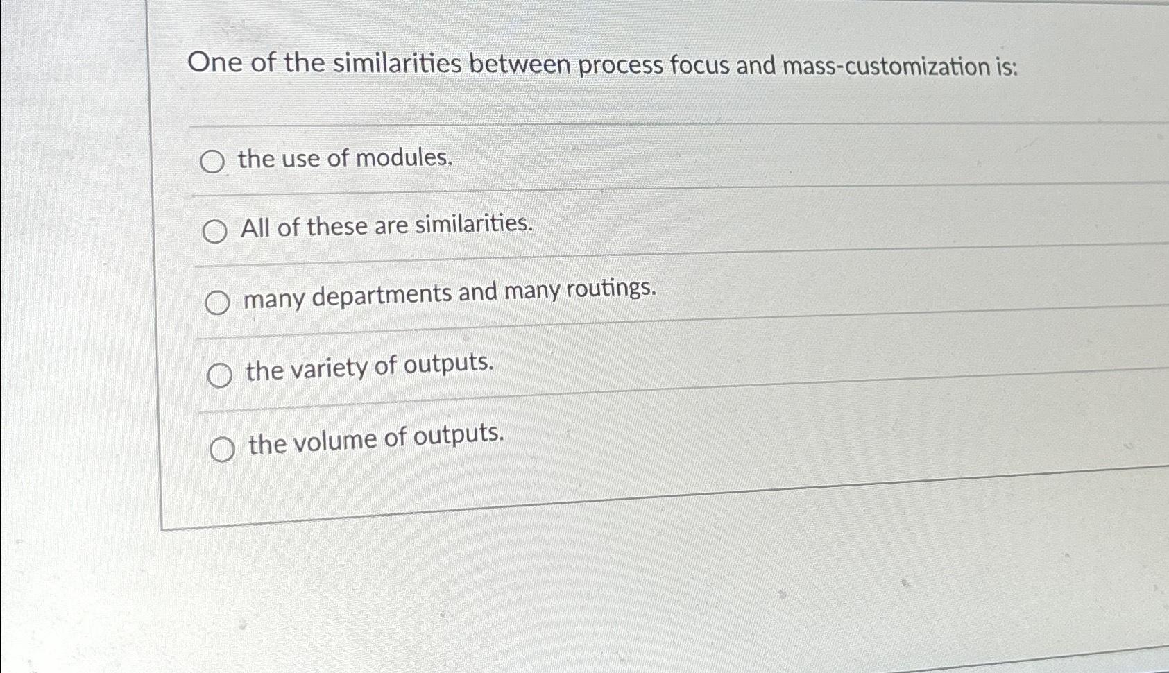 Solved One of the similarities between process focus and | Chegg.com