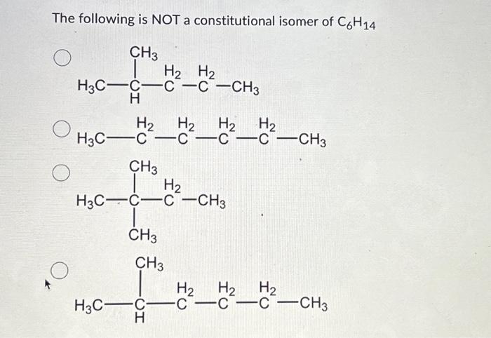 Solved The following is NOT a constitutional isomer of C6H14 | Chegg.com