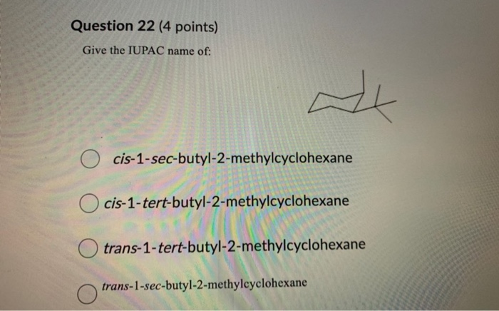 Solved Question 22 (4 points) Give the IUPAC name of: | Chegg.com