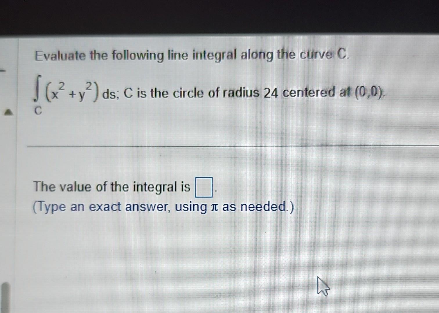 Solved Evaluate the following line integral along the curve | Chegg.com