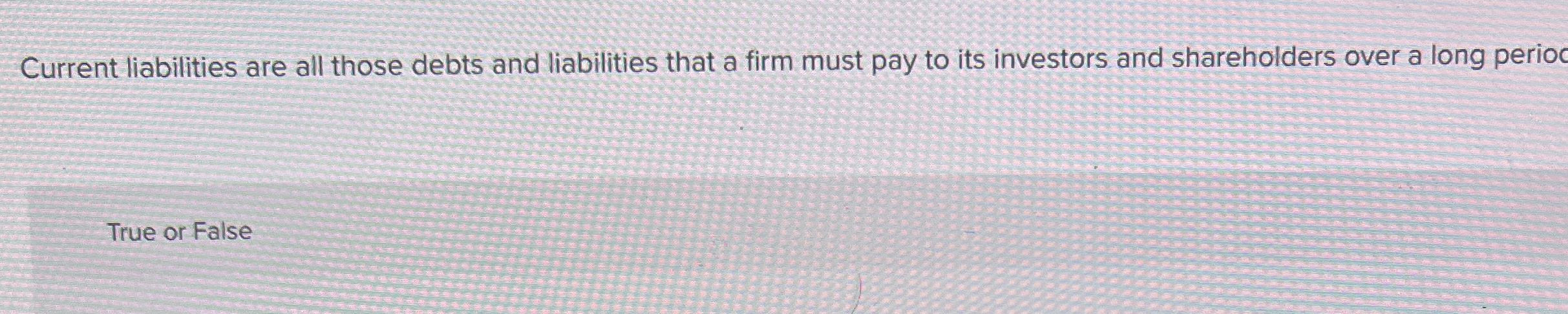 Solved Current liabilities are all those debts and | Chegg.com