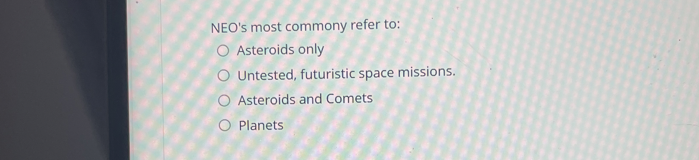 Solved NEO's most commony refer to:Asteroids onlyUntested, | Chegg.com