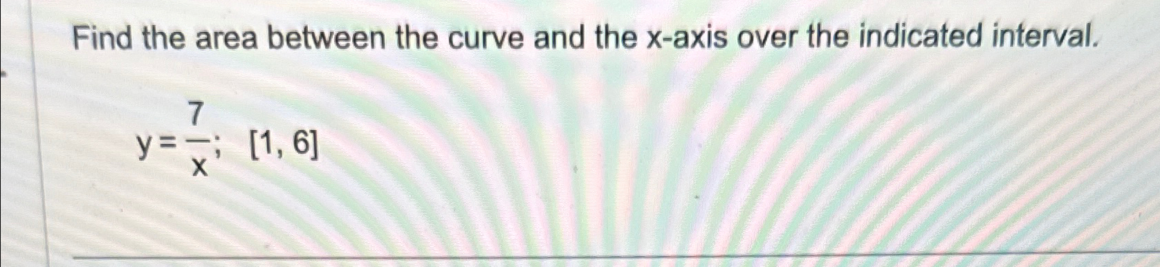 Solved Find the area between the curve and the x-axis over | Chegg.com