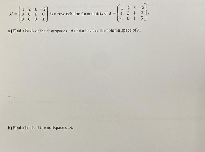 Solved A′=⎣⎡100200010−201⎦⎤ is a row-echelon form matrix of | Chegg.com