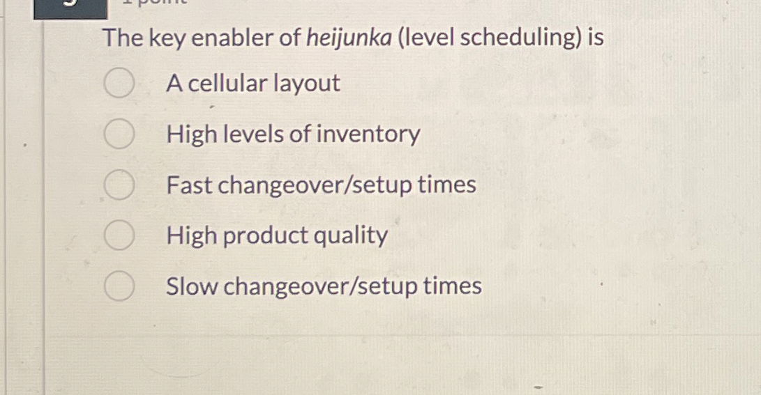 Solved The key enabler of heijunka (level scheduling) ﻿isA | Chegg.com