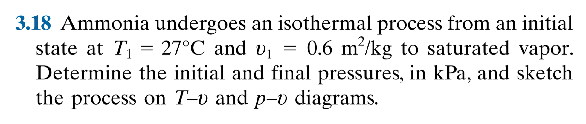 Solved 3.18 ﻿Ammonia undergoes an isothermal process from an | Chegg.com