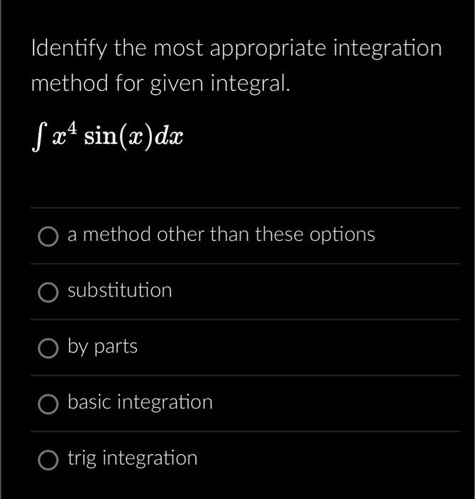 Solved Identify the most appropriate integration method for | Chegg.com
