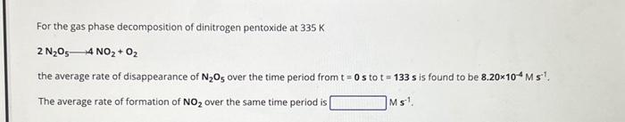 Solved For the gas phase decomposition of dinitrogen | Chegg.com