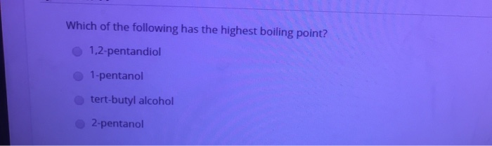 Solved Which of the following has the highest boiling point? | Chegg.com