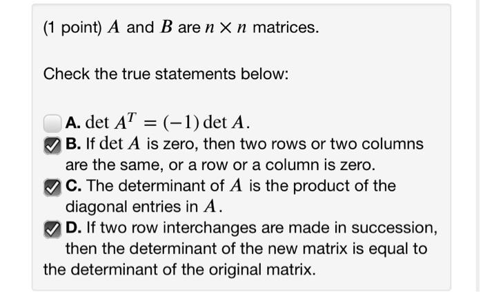 Solved (1 point) A and B are n x n matrices. Check the true | Chegg.com