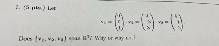 Solved 1. (5 pts.) Let Vi = 0 0 V2 = 3 V3 = -1 -5 Does {V1, | Chegg.com