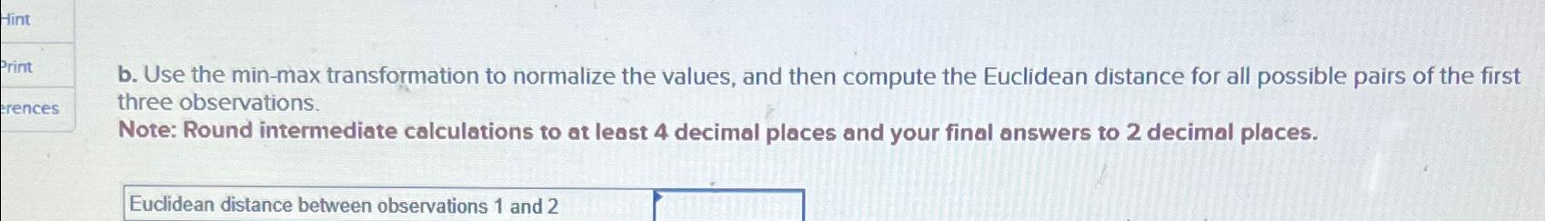 b. ﻿Use the min-max transformation to normalize the | Chegg.com