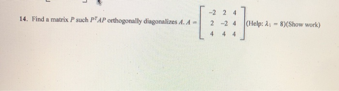 Solved 14. Find a matrix P such PPAP orthogonally | Chegg.com