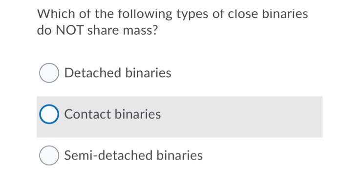 Solved Which of the following types of close binaries do NOT | Chegg.com