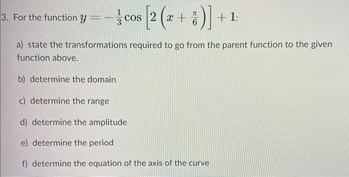 Solved 3. For the function y=−31cos[2(x+6π)]+1 : a) state | Chegg.com