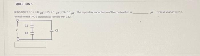 Solved QUESTION 5 In this figure, C1= 9.8 μF, C2=4.1 μF, C3= | Chegg.com