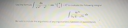Solved Use the formula ∫﻿﻿dua2-u22=sin-1(aa)+C ﻿to exaluate | Chegg.com
