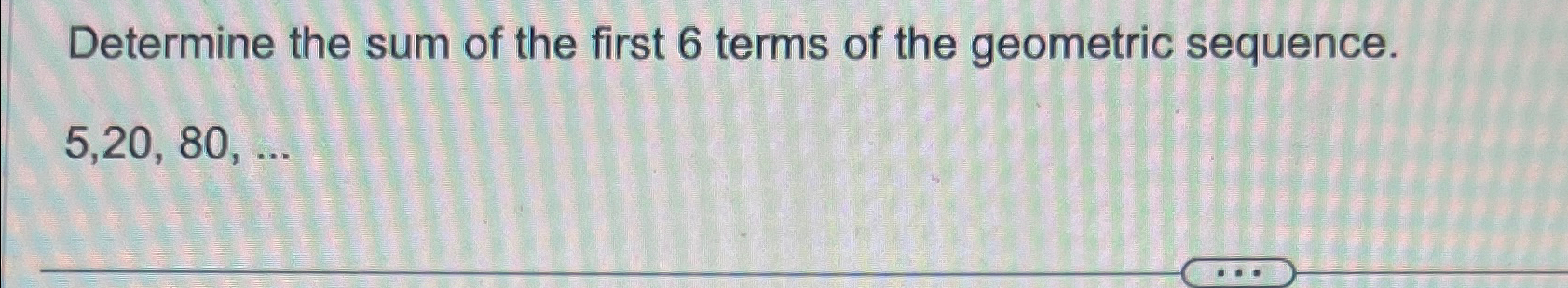 Solved Determine the sum of the first 6 ﻿terms of the | Chegg.com