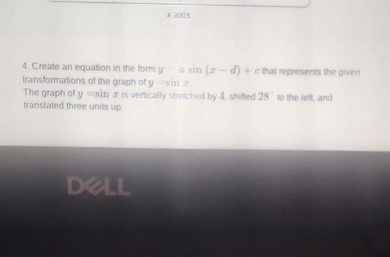 Solved 4. Create an equation in the form y=asin(x−d)+c that | Chegg.com