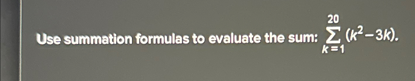 Solved Use summation formulas to evaluate the sum: | Chegg.com