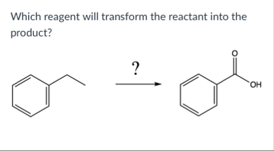 Solved Which reagent will transform the reactant into the | Chegg.com