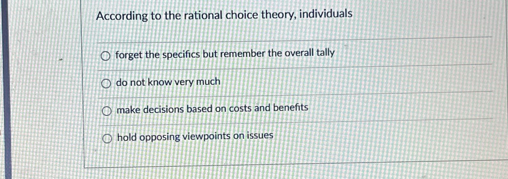 Solved According to the rational choice theory, | Chegg.com