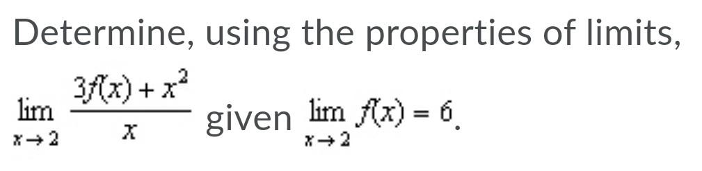 Solved Determine, using the properties of limits, 3f(x) + x? | Chegg.com