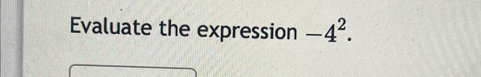 Solved Evaluate the expression -42 | Chegg.com