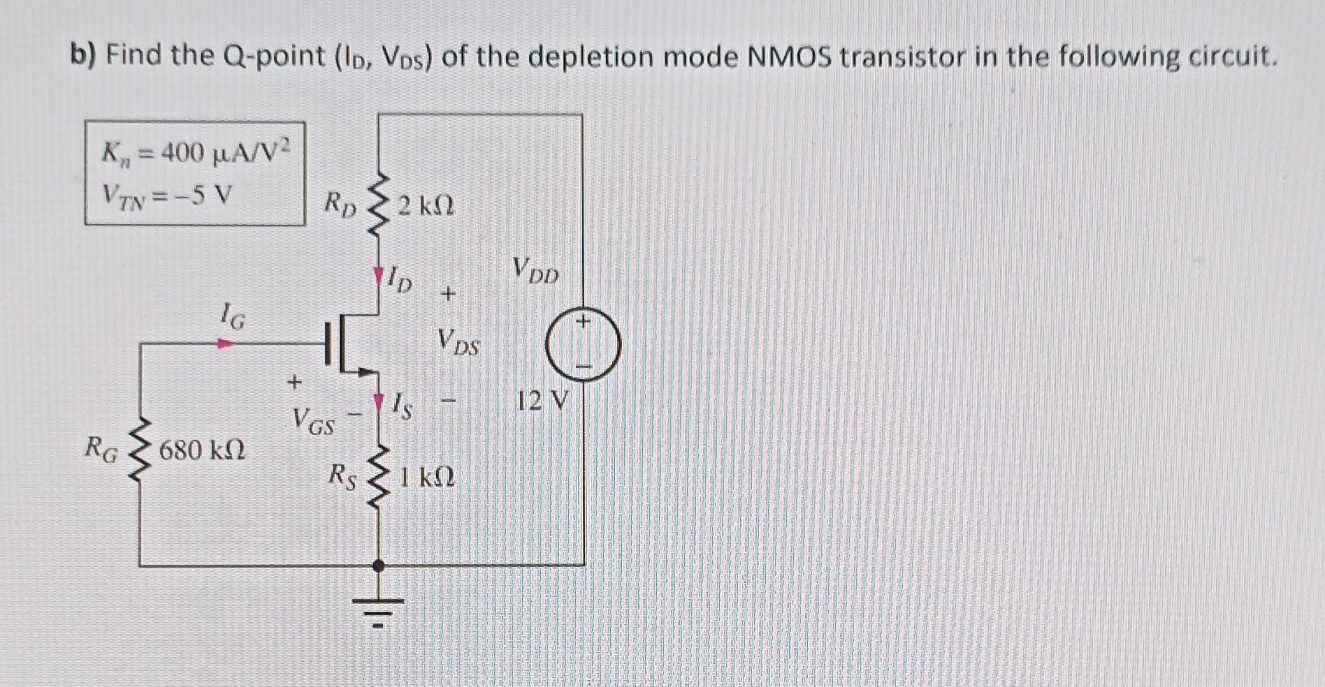 Solved b) Find the Q-point (ID,VDS) of the depletion mode | Chegg.com