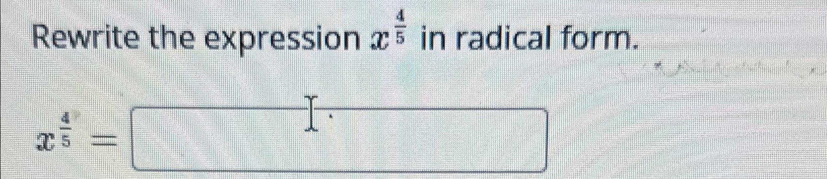 Solved Rewrite the expression x45 ﻿in radical form.x45= | Chegg.com