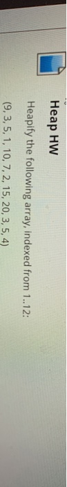Solved Heap Hw Heapify The Following Array Indexed From 