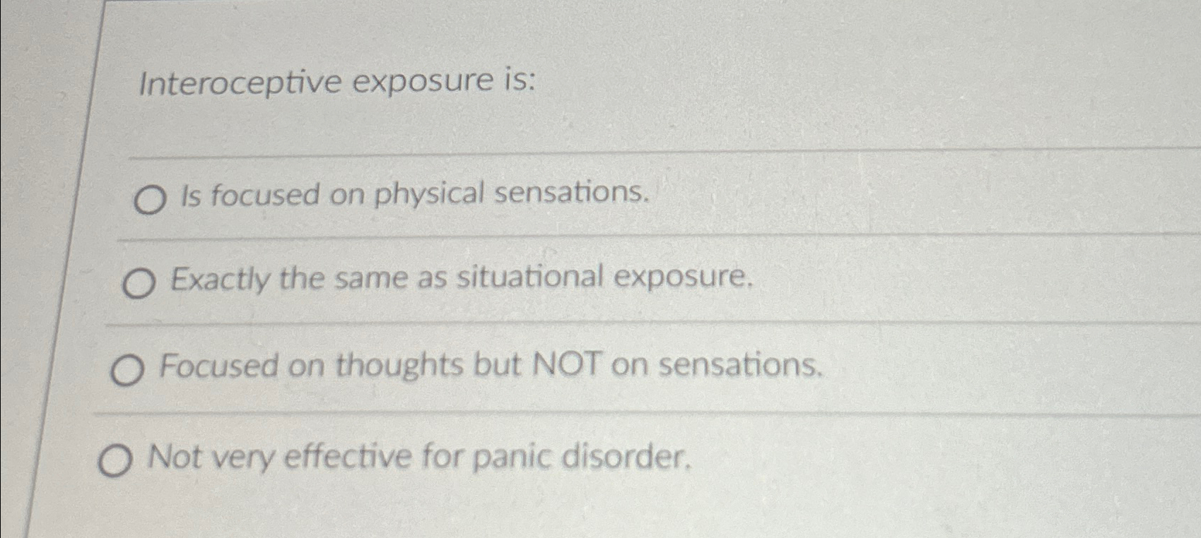 Solved Interoceptive exposure is:Is focused on physical | Chegg.com