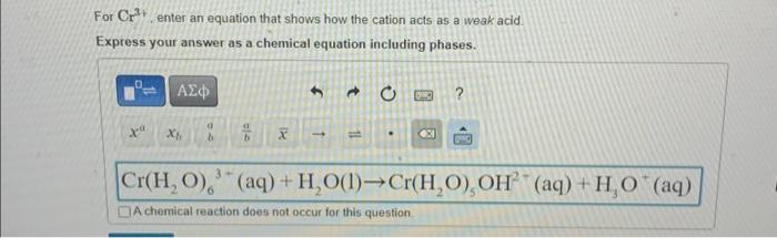 Solved For Cr³+, enter an equation that shows how the cation | Chegg.com