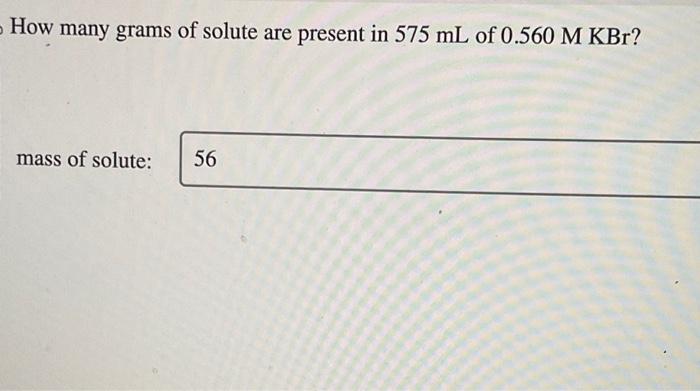 Solved How many grams of solute are present in 575 mL of | Chegg.com