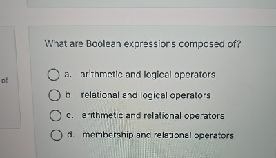 What are Boolean expressions composed of?a. | Chegg.com