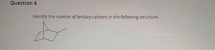 Solved Identify the number of tertiary carbons in the | Chegg.com