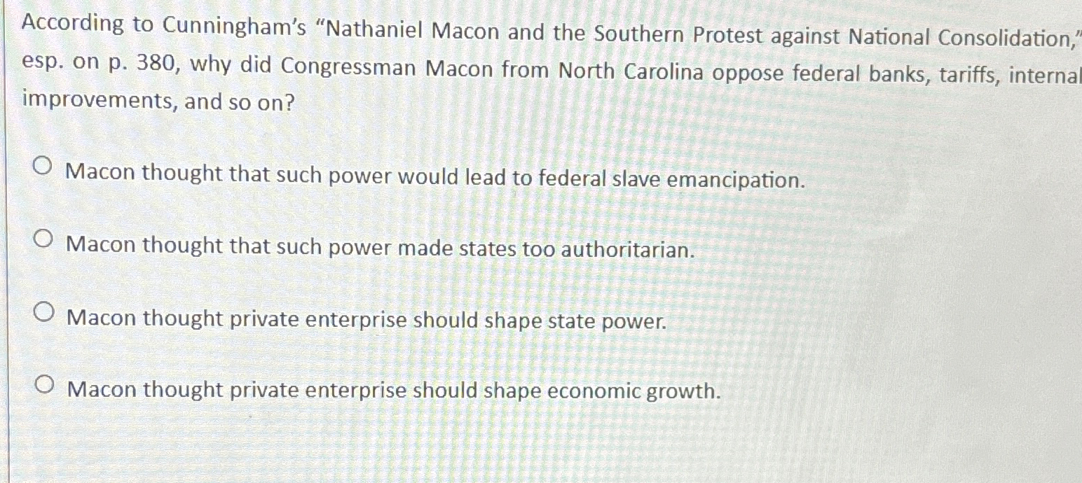 Solved According to Cunningham's "Nathaniel Macon and the | Chegg.com