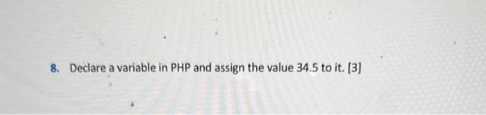 Solved 8 Declare A Variable In Php And Assign The Value