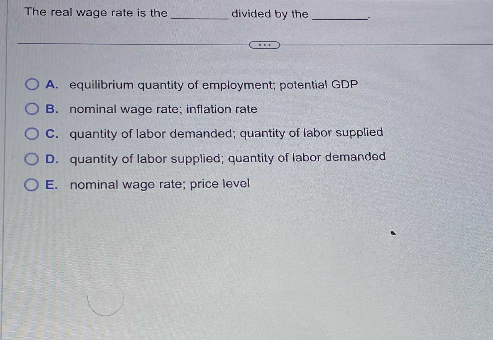 Solved The real wage rate is the ﻿divided by the ﻿A. | Chegg.com