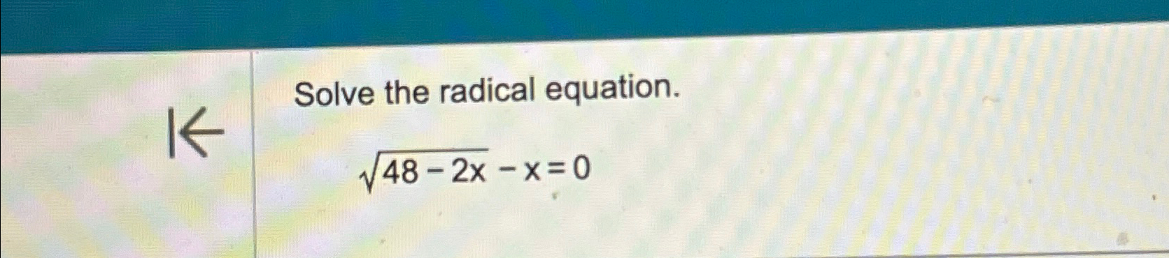 Solved Solve the radical equation.48-2x2-x=0 | Chegg.com