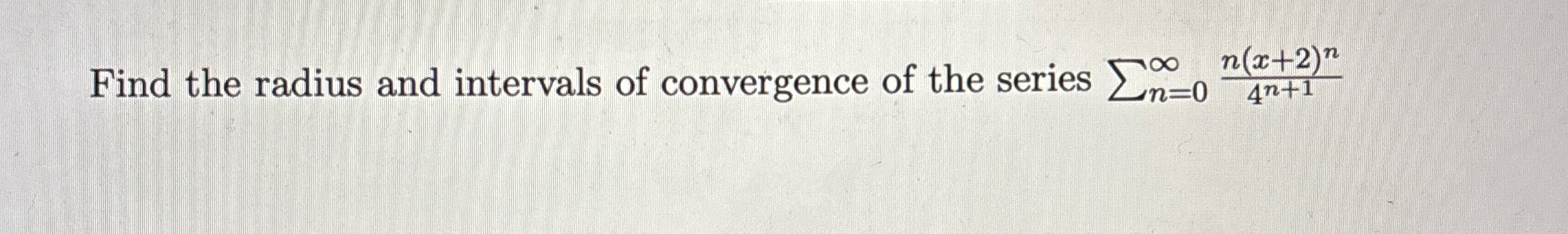 Solved Find the radius and intervals of convergence of the | Chegg.com