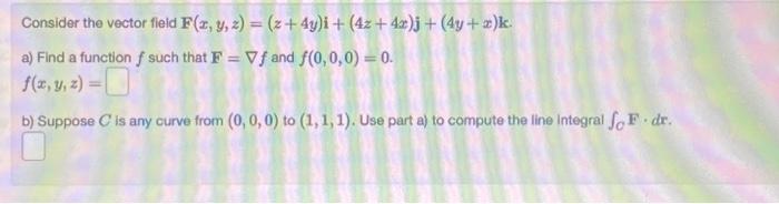 Solved Consider the vector field F(x, y, z) = (z+ 4y)i + (4z | Chegg.com