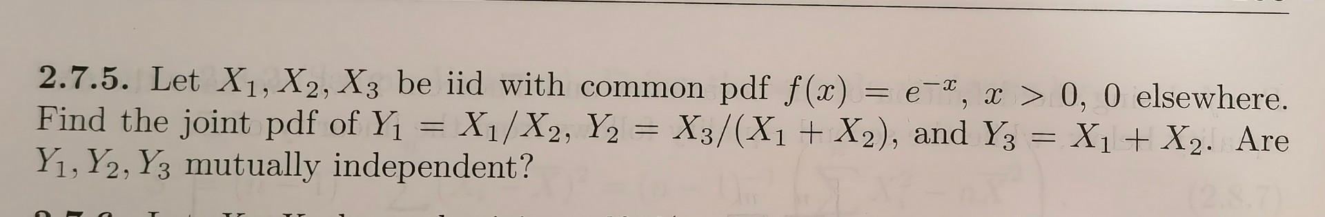 Solved 2.7.5. Let X1,X2,X3 be iid with common pdf | Chegg.com