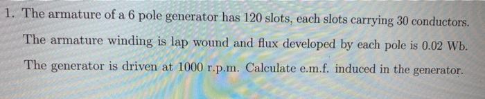 Solved 1. The armature of a 6 pole generator has 120 slots, | Chegg.com