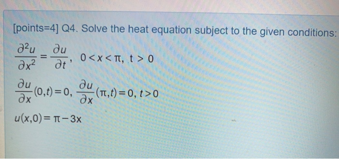 Solved [points=4] Q4. Solve the heat equation subject to the | Chegg.com