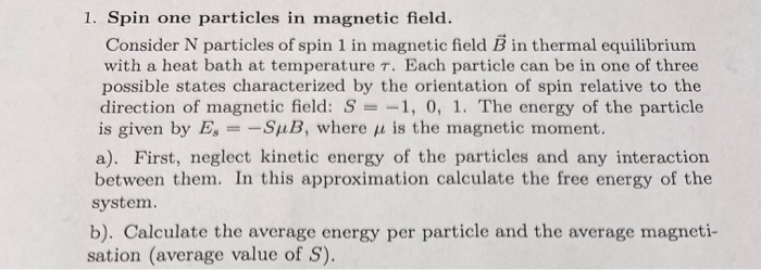Solved 1. Spin one particles in magnetic field. Consider N | Chegg.com