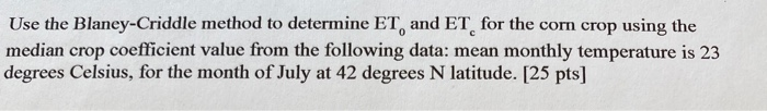 Solved Use the Blaney-Criddle method to determine ET, and ET | Chegg.com